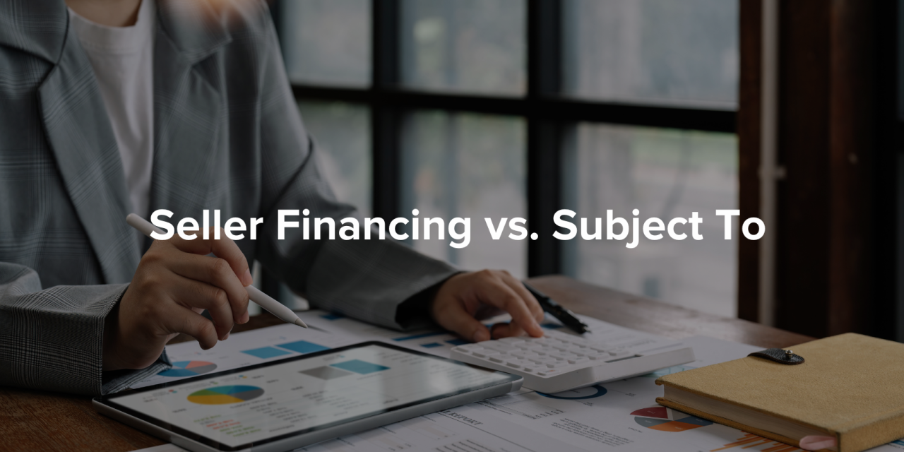What’s the Difference Between Seller Financing and Subject To? - BAM